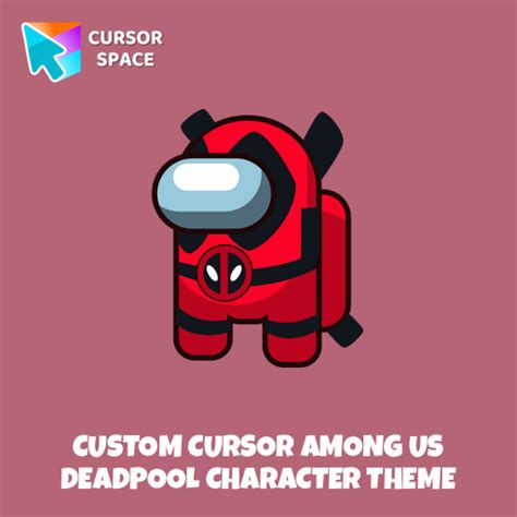 Cursor Custom Cursor Among Us Deadpool Character Theme Pack Cursor Space
