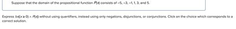 Solved Suppose That The Domain Of The Propositional Function