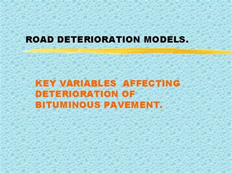 Road Deterioration Models Key Variables Affecting Deterioration Of