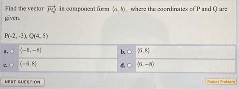 Solved Find The Vector PQ In Component Form A B Where The Chegg Com