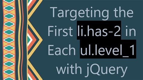 targeting the first li has 2 in each ul level 1 with jquery youtube