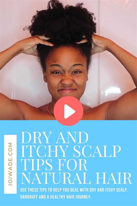 How To Get Rid Of Dry And Itchy Scalp For Natural Hair 5 Healthy Scalp Care Tips Joi Wade