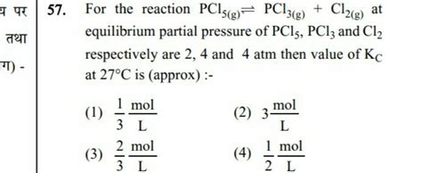 For The Reaction Pcl5 G ⇌pcl3 G Cl2 G At Equilibrium Partial Pres