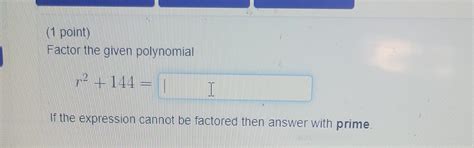 Solved If The Expression Cannot Be Factored Then Answer With
