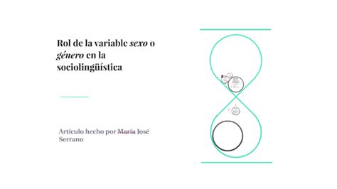 Rol de la variable sexo o género en la sociolingüística by Marta Ariza on Prezi