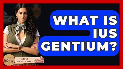 What Is Ius Gentium All About Rome Youtube