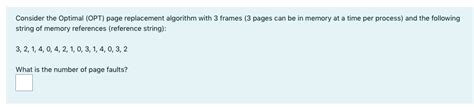 Solved Consider The Optimal Opt Page Replacement Algorithm