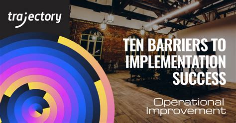 10 Barriers To Implementation Success Operational Improvement Series Trajectory