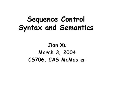 Sequence Control Syntax And Semantics Jian Xu March