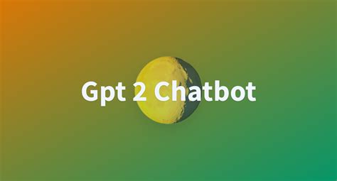 Gpt 2 Chatbot A Hugging Face Space By Jdoexbox360