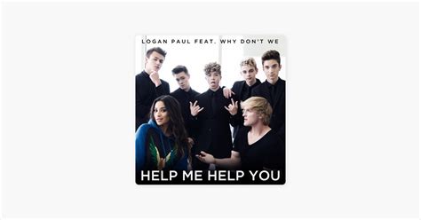 ‎help Me Help You Feat Why Dont We Single Album By Logan Paul