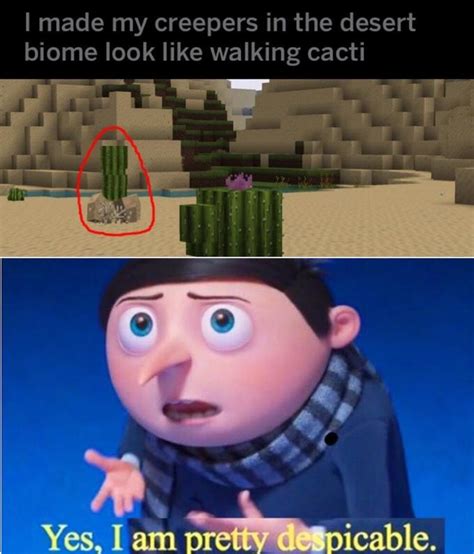 How Evil Rminecraftmemes Yes I Am Pretty Despicable Know Your Meme