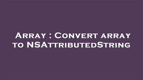 Array Convert Array To Nsattributedstring Youtube