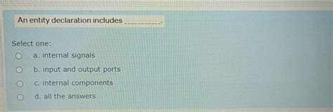Solved An Entity Declaration Includes Qselect Onea