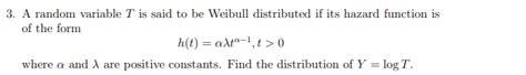 Solved 3 A Random Variable T Is Said To Be Weibull