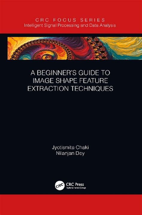 Beginners Guide To Image Shape Feature Extraction Techniques By Jyotismita Chaki Paperback