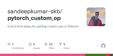 Github Sandeepkumar Skbpytorchcustomop End To End Steps For Adding Custom Ops In Pytorch
