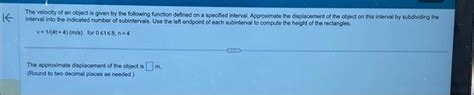 Solved The Velocily Of An Object Is Given By The Following