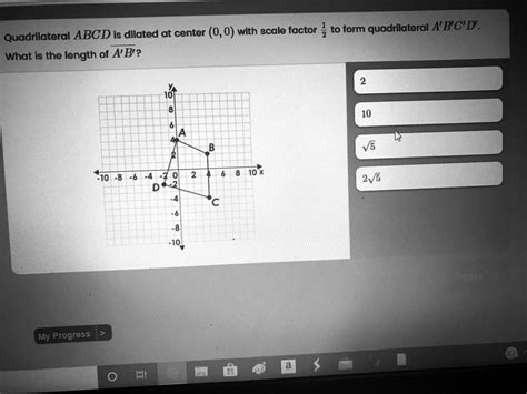 Solved Quadrilateral Abcd Is Dilated At Center 0 0 With Scale Factor 1 2 To Form
