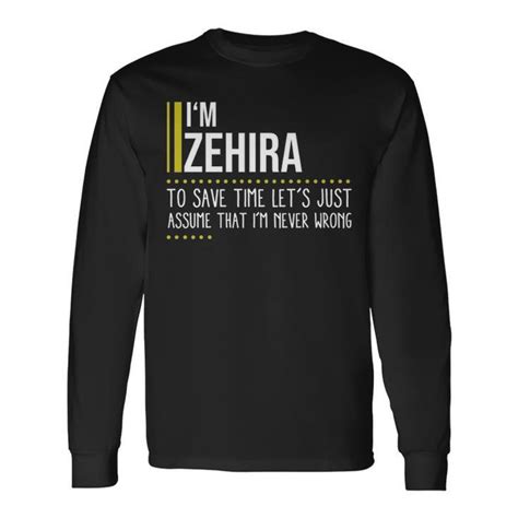 Zehira Name Im Zehira Im Never Wrong Long Sleeve T Shirt Seseable