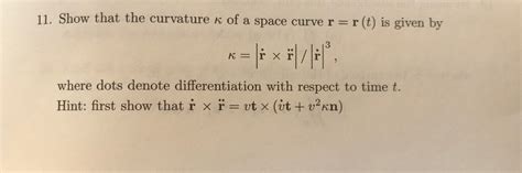 Solved Show That The Curvature K Of A Space Curve R R T Chegg