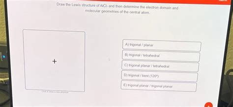 Solved Draw The Lewis Structure Of Alcl3 And Then Determine