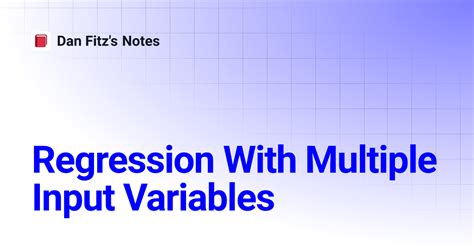Regression With Multiple Input Variables Dan Fitzs Notes