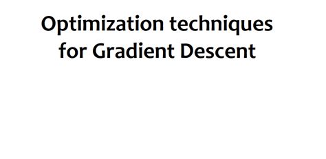 Optimization Techniques For Gradient Descent
