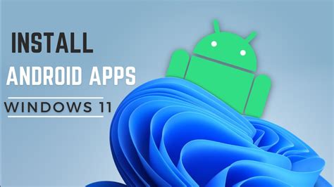 How To Install Android Apps On Windows 11 Youtube