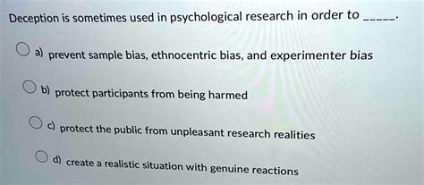 Deception Is Sometimes Used In Psychological Research In Order To A Prevent Sample Bias