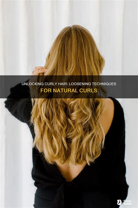 Unlocking Curly Hair Loosening Techniques For Natural Curls Shunsalon