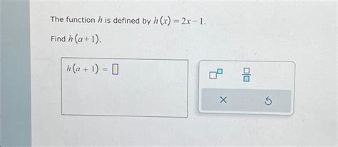 Solved The Function H Is Defined By Hx2x−1 Find Ha1