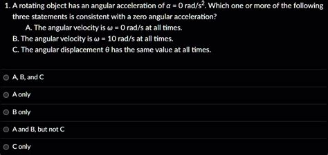 Solved A Rotating Object Has An Angular Acceleration Of α 0 Rads2