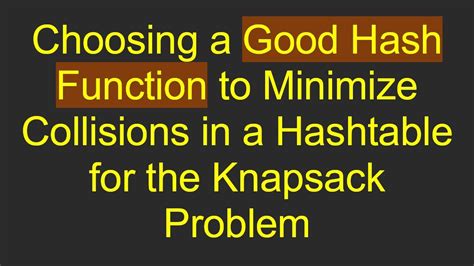 Choosing A Good Hash Function To Minimize Collisions In A Hashtable For The Knapsack Problem
