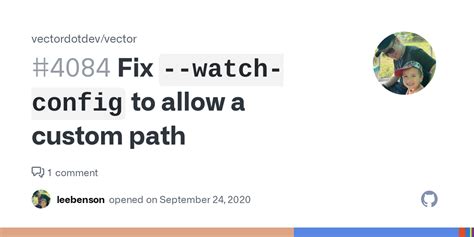 Fix ` Watch Config` To Allow A Custom Path · Issue 4084 · Vectordotdevvector · Github