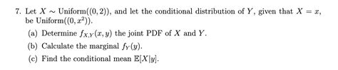 Solved 7 Let X∼ Uniform 02 And Let The Conditional