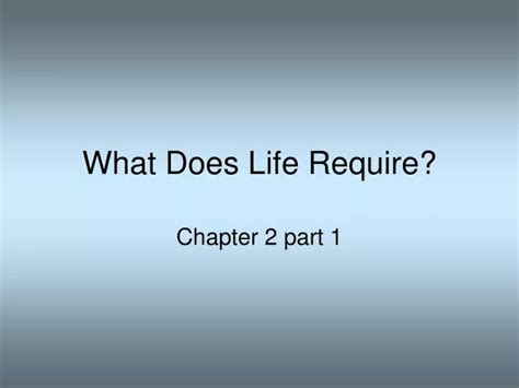 Ppt What Does Life Require Powerpoint Presentation Free Download Id 3093336