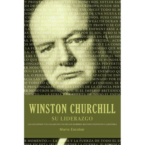 Winston Churchill Su Liderazgo Las Lecciones Y El Legado De Uno De Los