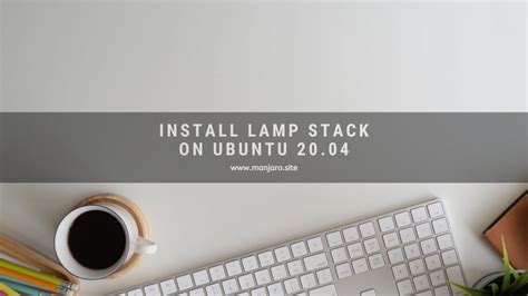 Lamp Stack On Ubuntu Manjaro Dot Site
