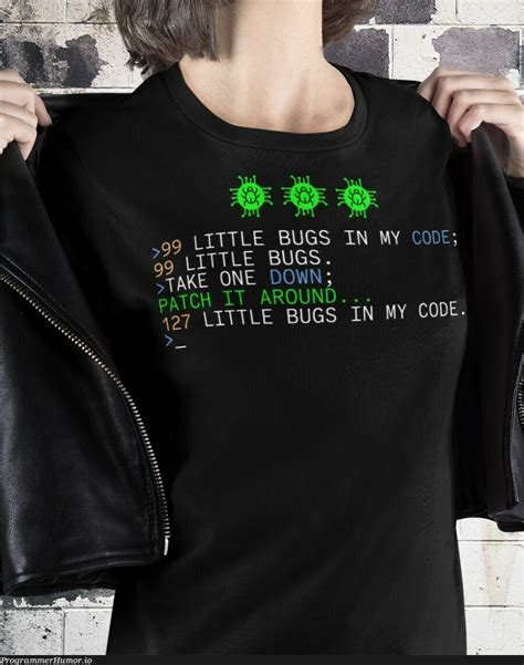 99 Little Bugs In My Code ·