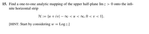 Solved 5 Find A One To One Analytic Mapping Of The Upper
