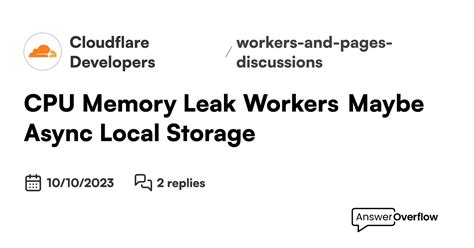 Cpu Memory Leak Workers Maybe Async Local Storage Cloudflare Developers
