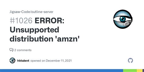 Error Unsupported Distribution Amzn · Issue 1026 · Jigsaw Codeoutline Server · Github