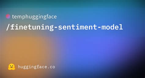 Temphuggingface Finetuning Sentiment Model · Hugging Face