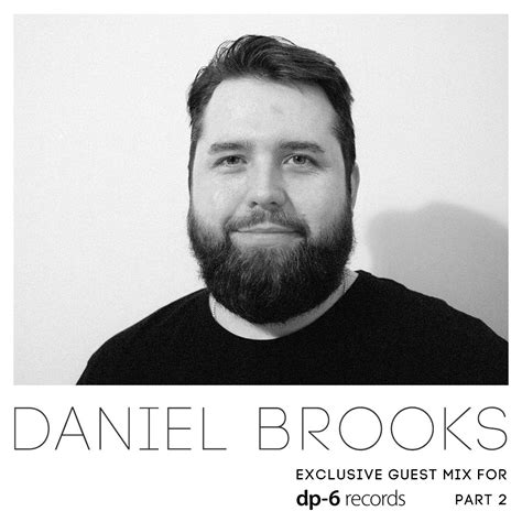 Daniel Brooks — Exclusive Guest Mix For Dp 6 Records Part 2 By Dp 6