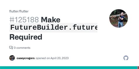 Make `futurebuilderfuture` Required · Issue 125188 · Flutterflutter · Github