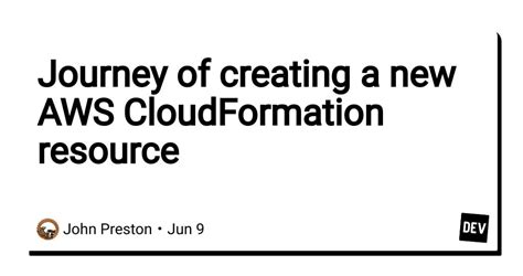 Journey Of Creating A New Aws Cloudformation Resource Rdevto