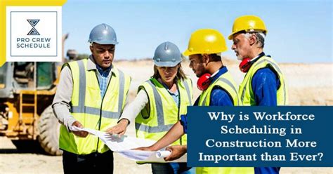 why is workforce scheduling in construction more important than ever