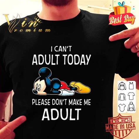 Mickey Mouse I Cant Adult Today Please Dont Make Me Adult Shirt Hoodie Sweatshirt Longsleeve Tee