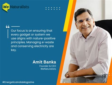 Amit Banka Founder And Ceo At Wenaturalists Energetica India Magazine